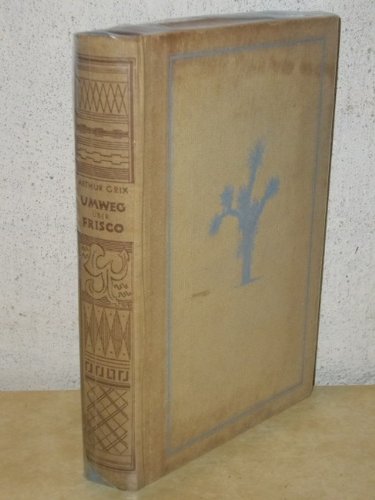 Umweg über Frisco Die Geschichte e. Wanderung u. Wandlung / Arthur ...