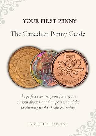 Your First Penny: The Canadian Penny Guide eBook : Barclay, Michelle ...