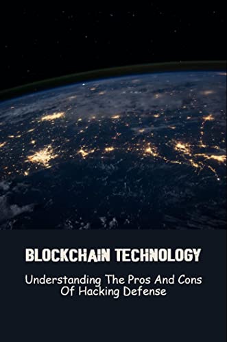 Blockchain Technology: Understanding The Pros And Cons Of Hacking Defense eBook : Kadis, Carin ...
