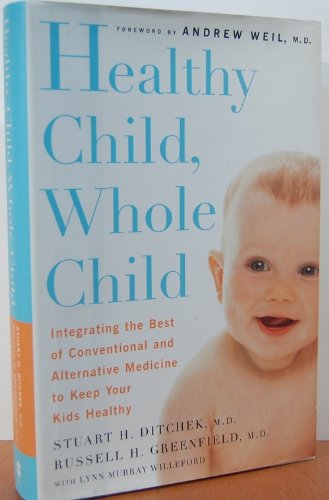 Healthy Child, Whole Child: Integrating the Best of Conventional and ...