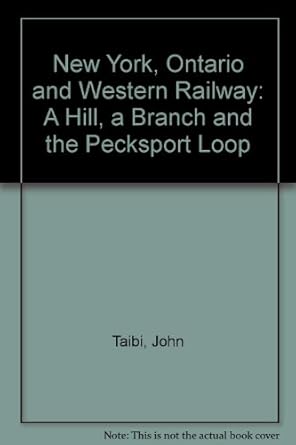 New York, Ontario and Western Railway: A Hill, a Branch and the ...