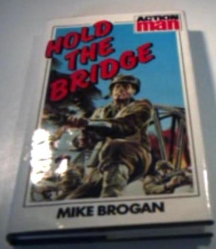 Hold the Bridge (Action man / Mike Brogan): Mike Brogan: 9780856280603 ...