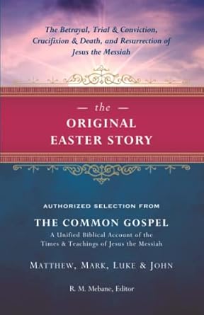 The Original Easter Story: The Betrayal, Trial & Conviction ...