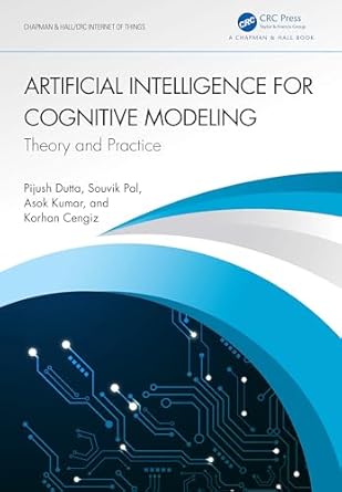 Artificial Intelligence for Cognitive Modeling: Theory and Practice : Dutta, Pijush, Pal, Souvik ...