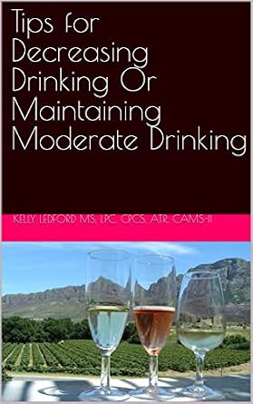 Tips for Decreasing Drinking Or Maintaining Moderate Drinking - Kindle ...