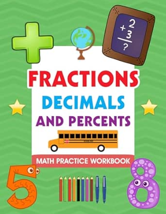 Fractions, Decimals And Percents Math Practice Workbook: Adding ...