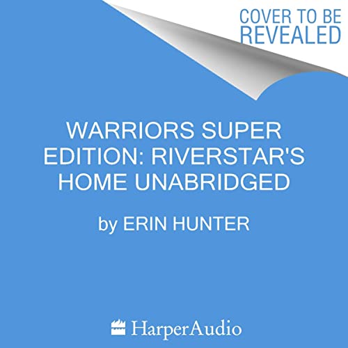 Warriors Super Edition: Riverstar's Home (Audio Download): Erin Hunter ...