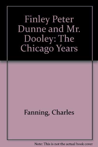 Amazon.com: Finley Peter Dunne and Mr. Dooley: The Chicago Years ...