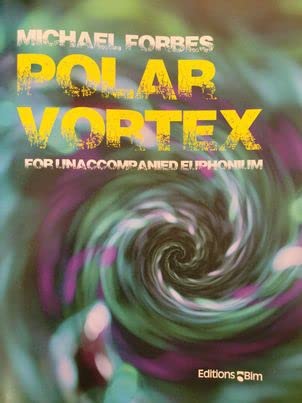 Michael Forbes - Polar Vortex for Unaccompanied Euphonium: Michael ...