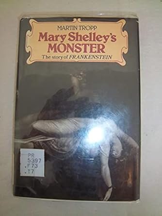 Mary Shelley's monster: The story of Frankenstein: Tropp, Martin ...
