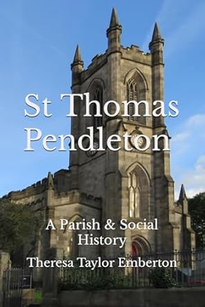 St Thomas Pendleton A Parish & Social History: Amazon.co.uk: Emberton, Theresa Taylor ...