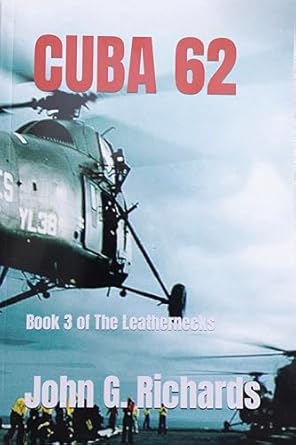 Cuba 62: Book 3 of The Leathernecks - Kindle edition by Richards, John ...