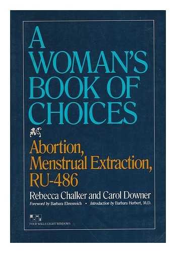 A woman's book of choices: Abortion, menstrual extraction, RU-486 ...