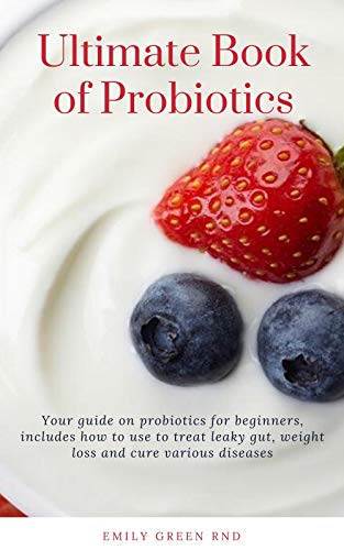 Ultimate Book of Probiotics: Your guide on probiotics for beginners ...