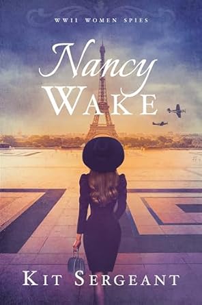Amazon.com: Nancy Wake: World War II Women Spies eBook : Sergeant, Kit ...