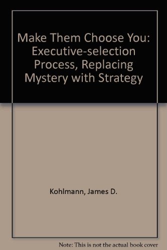Make Them Choose You: The Executive Selection Process : Replacing ...