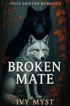 Amazon.com: Broken Mate: A Wolf Shifter Romance eBook : Myst, Ivy ...