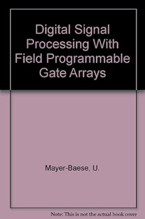 Digital Signal Processing With Field Programmable Gate Arrays: Mayer-Baese, U.: Amazon.com: Books