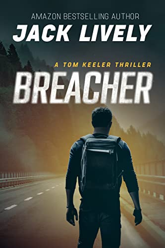 Breacher (Tom Keeler Book 2) eBook : Lively, Jack: Amazon.co.uk: Kindle ...