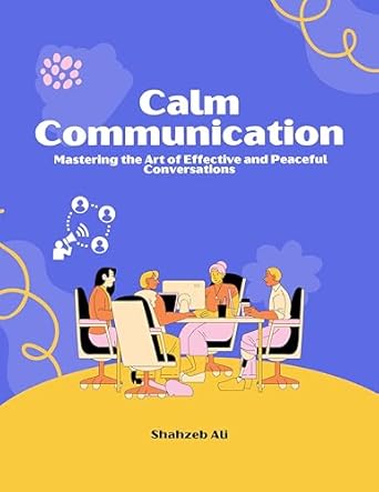 Amazon.com: Calm Communication: Mastering the Art of Effective and ...