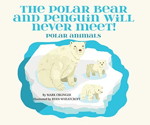 The Polar Bear and Penguin will Never Meet! (Animal World) eBook ...