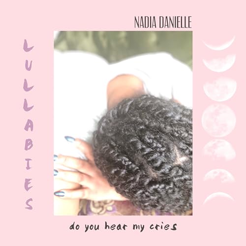 Amazon.com: Lullabies (do you hear my cries) : Nadia Danielle: Digital ...