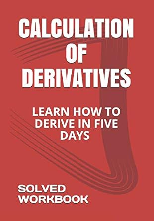 Calculation of Derivatives: Learn How to Derive in Five Days Solved ...