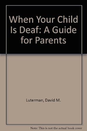When Your Child is Deaf: A Guide for Parents: Luterman, David ...