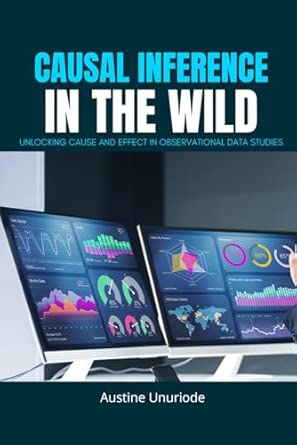 Causal inference in the Wild: Unlocking Cause and Effect in ...