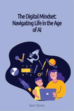 The Digital Mindset: Navigating life in the Age of AI eBook : Stone ...
