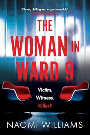 The Woman in Ward 9: A completely addictive psychological thriller with a heart-pounding twist ...