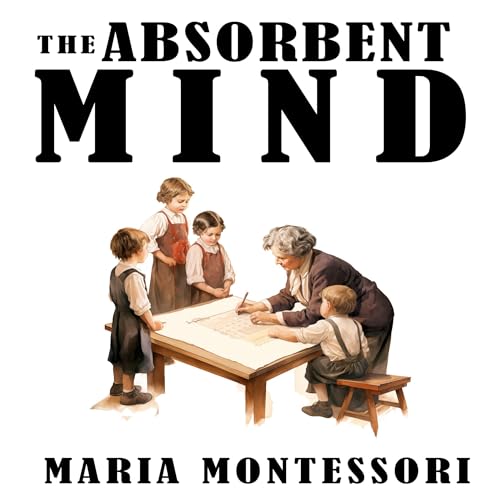 Amazon.com: The Absorbent Mind (Audible Audio Edition): Maria ...
