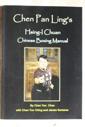 Chen Pan Ling's Hsing-i Chuan Chinese Boxing Manual by Chen Yun Ching ...