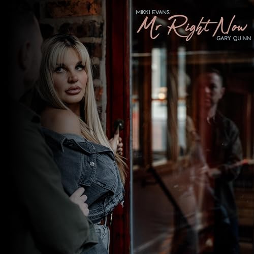 Play Mr Right Now by Mikki Evans & Gary Quinn on Amazon Music Unlimited