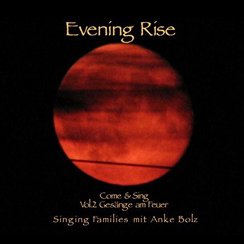 Amazon.com: Evening Rise - Come & Sing Vol.2 : Anke Bolz: Digital Music