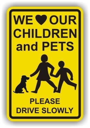 Amazon.com: We Love Our Children and Pets Please Drive Slowly Sign, 7 ...