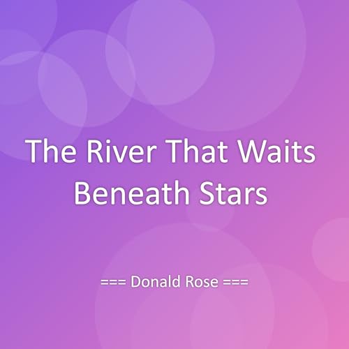 Play The River That Waits Beneath Stars by Donald Rose on Amazon Music ...