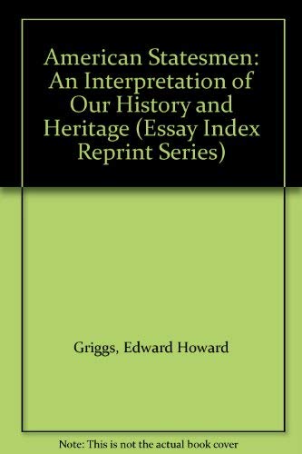 American Statesmen: An Interpretation of Our History and Heritage ...