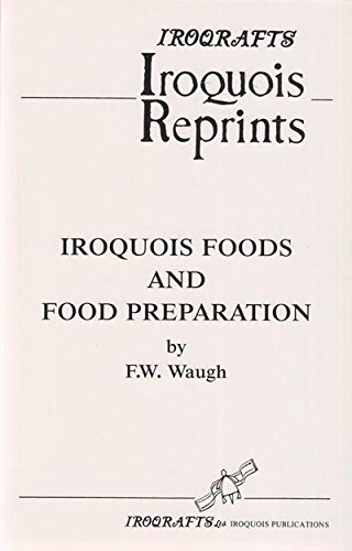 Iroquois Foods and Food Preparation: WAUGH, F.W.: 9780919645202: Amazon ...