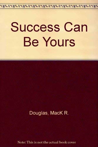 Success Can Be Yours: Douglas, MacK R.: 9780310238720: Amazon.com: Books