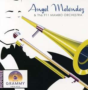 Angel Melendez & 911 Mambo Orchestra: Angel Mel ndez, Angel Meléndez ...