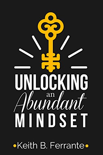 Unlocking An Abundant Mindset - Kindle edition by Ferrante, Keith ...
