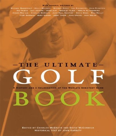 The Ultimate Golf Book: A History and a Celebration of the World's ...