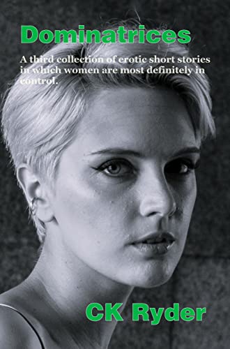 Dominatrices: A third collection of erotic short stories where women ...