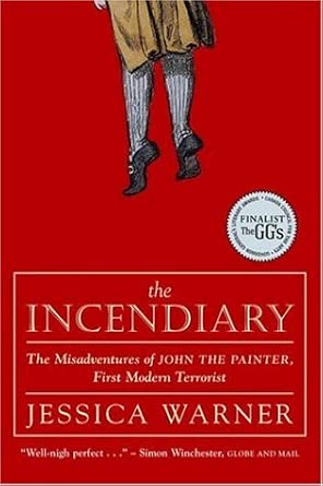 The Incendiary: The Misadventures Of John The Painter, First Modern ...