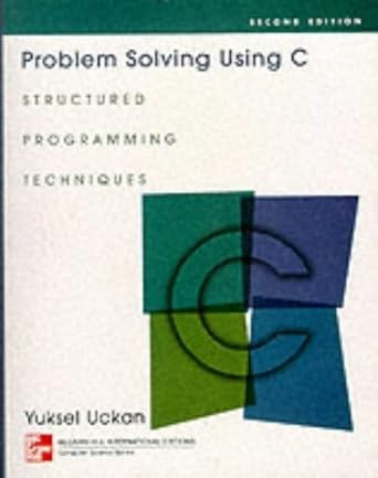 Problem Solving Using C: Structured Programming Techniques: Yuksel ...
