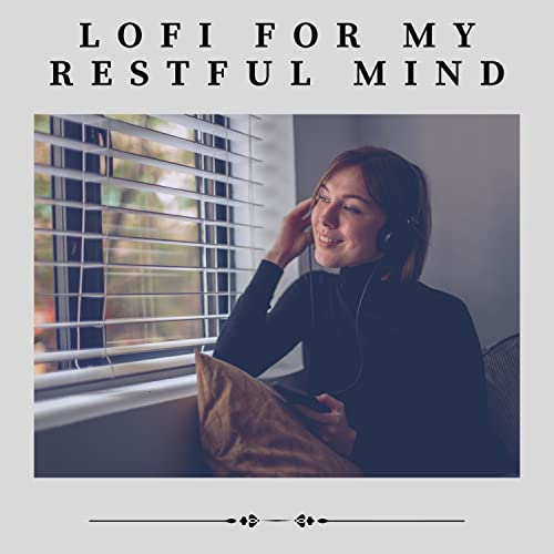 Play Lofi for My Restful Mind by Lofi Tokyo, Lofi for Coding & Lofi Sleep on Amazon Music