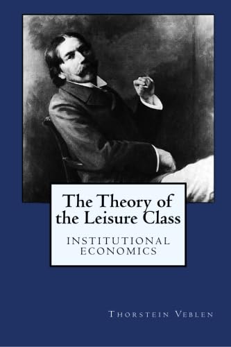 The Theory of the Leisure Class: Veblen, Thorstein: 9781557428288 ...
