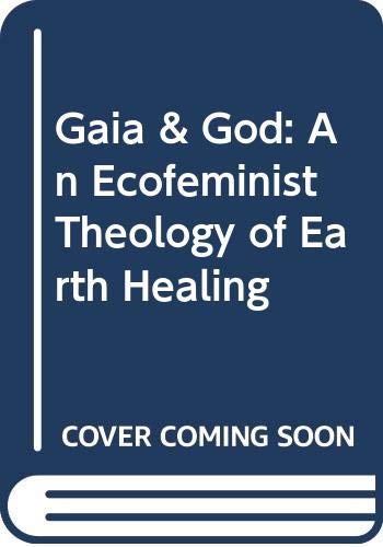 Gaia & God: An Ecofeminist Theology of Earth Healing: Ruether, Rosemary ...