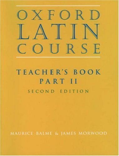 Oxford Latin Course: Teacher's Book Part II by James Morwood M.G. Balme ...